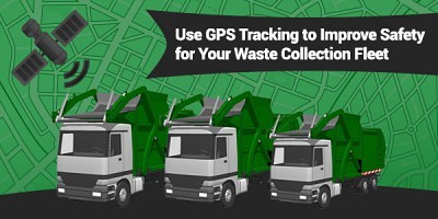 Use GPS Tracking to Improve Safety for Your Waste Collection Fleet ...