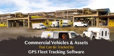 Commercial Vehicles & Assets That Can Be Tracked By GPS Fleet Tracking ...